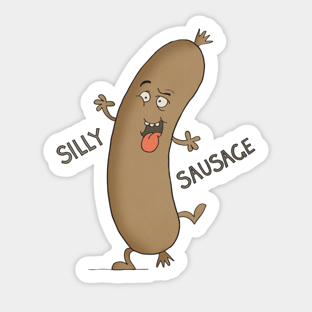 Silly Sausage - Cartoony - Sticker | TeePublic